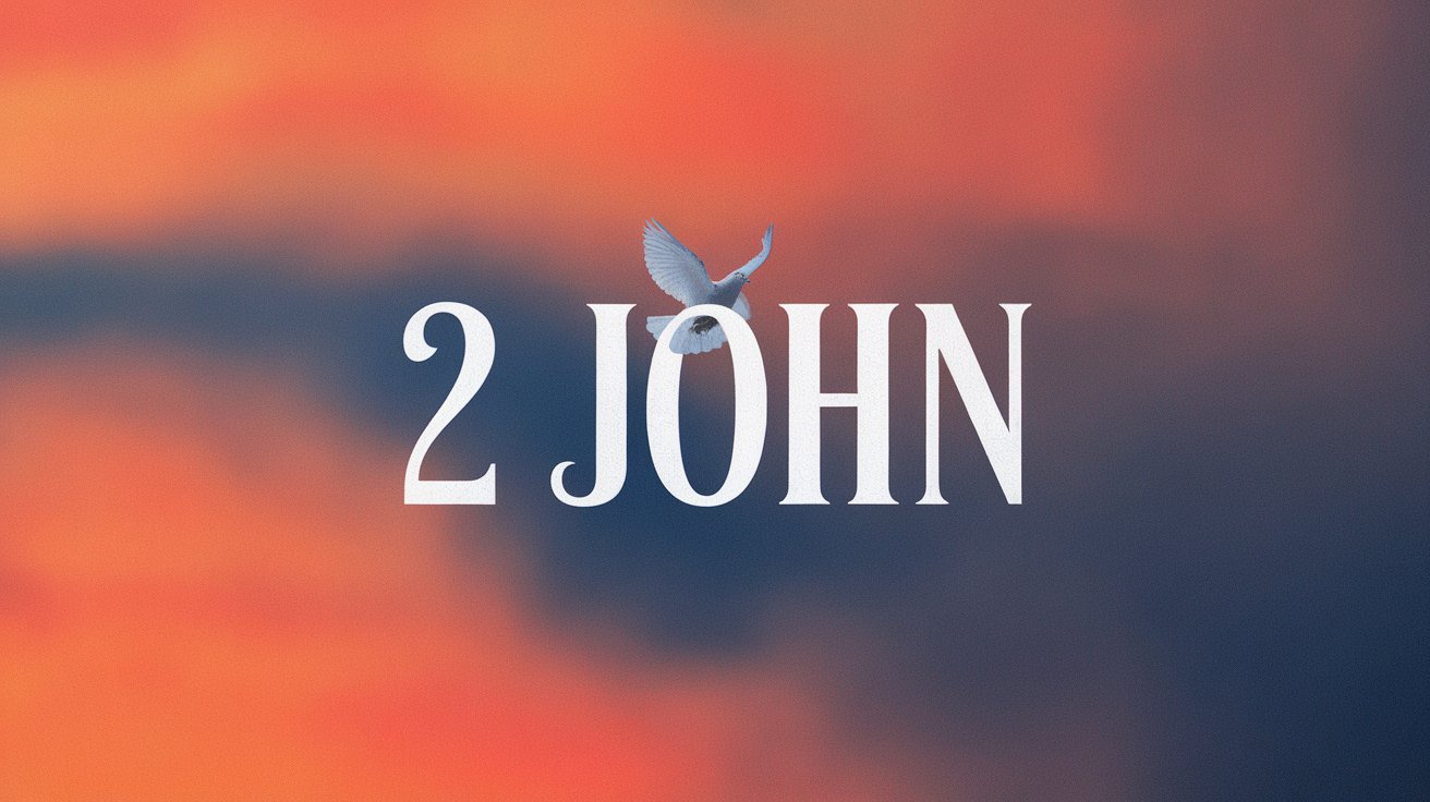Book of 2 John Overview Bible Study